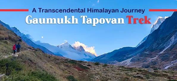 Gaumukh Tapovan Trek – Source Of Holy Ganga