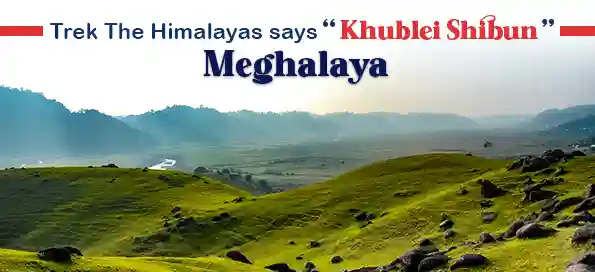 Trek The Himalayas Says “Khublei Shibun” Meghalaya!