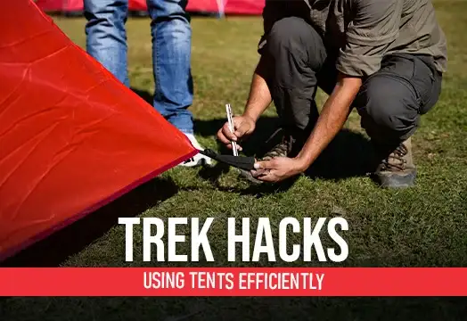 Trek Hacks: Using Tents Efficiently