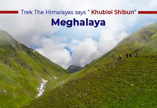 Trek The Himalayas Says “Khublei Shibun” Meghalaya!