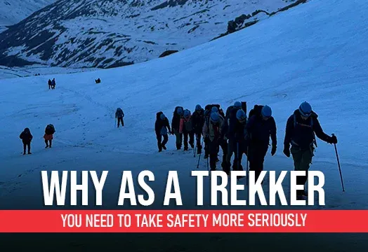 Why Safety is Must as a Trekker - Trek The Himalayas