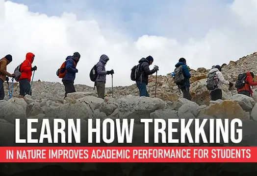 Learn How Trekking in Nature Improves Academic Performance for Students